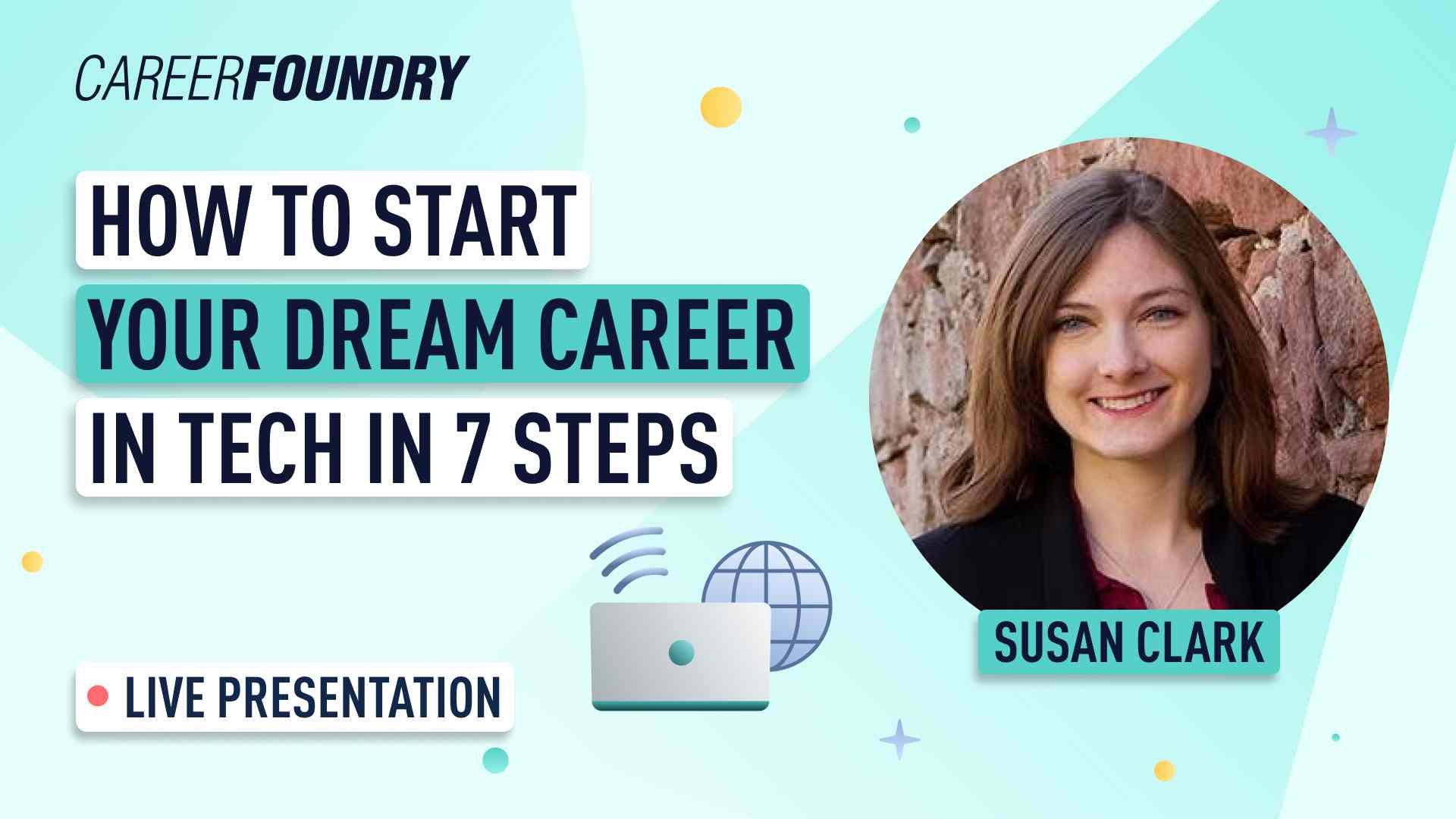 How to Start Your Dream Career in Tech in 7 Steps (with Susan Clark) - CareerFoundry